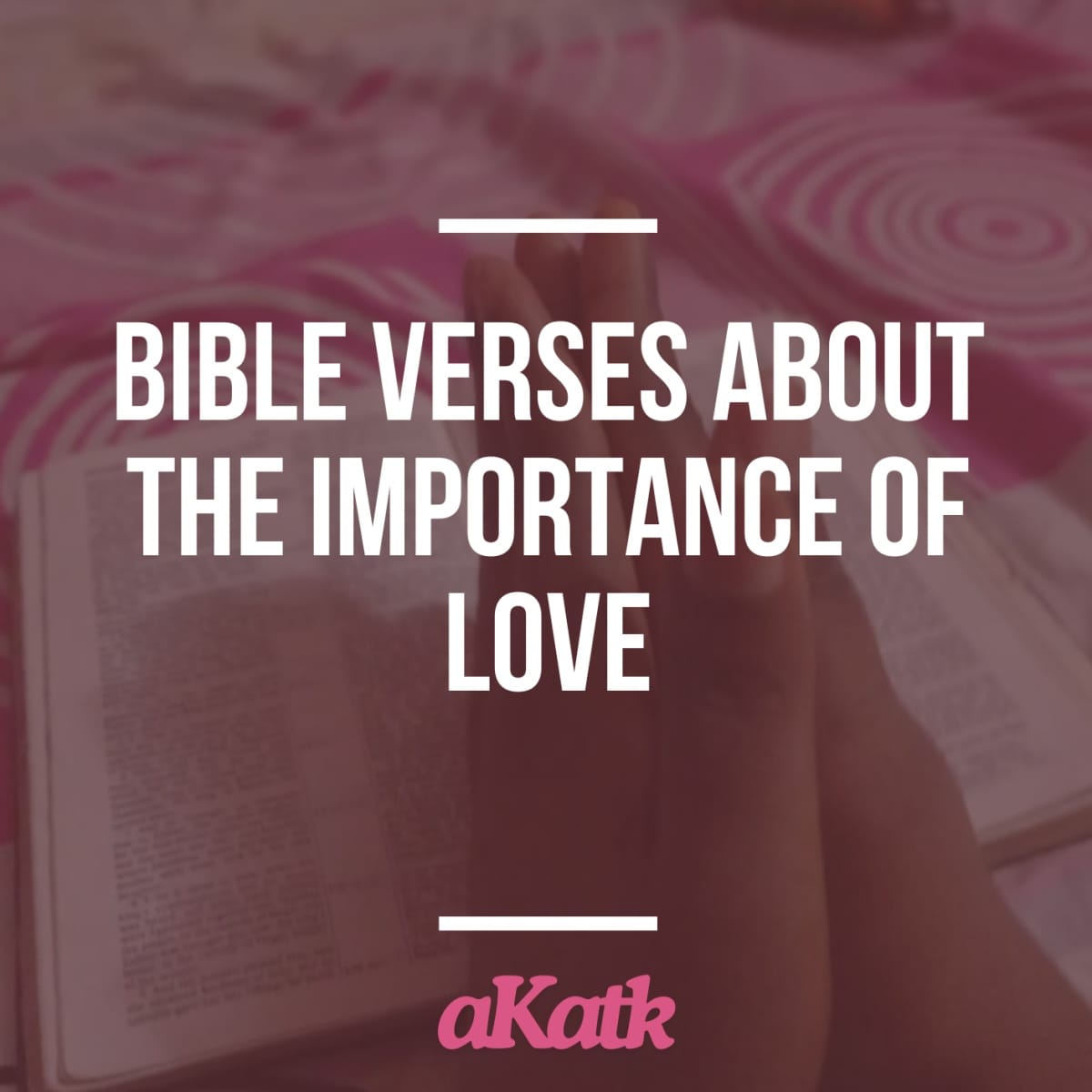 25 Important Bible Verses About The Importance Of Love